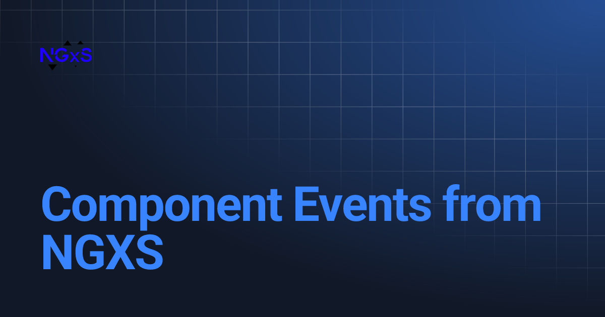 Component Events from NGXS | NGXS