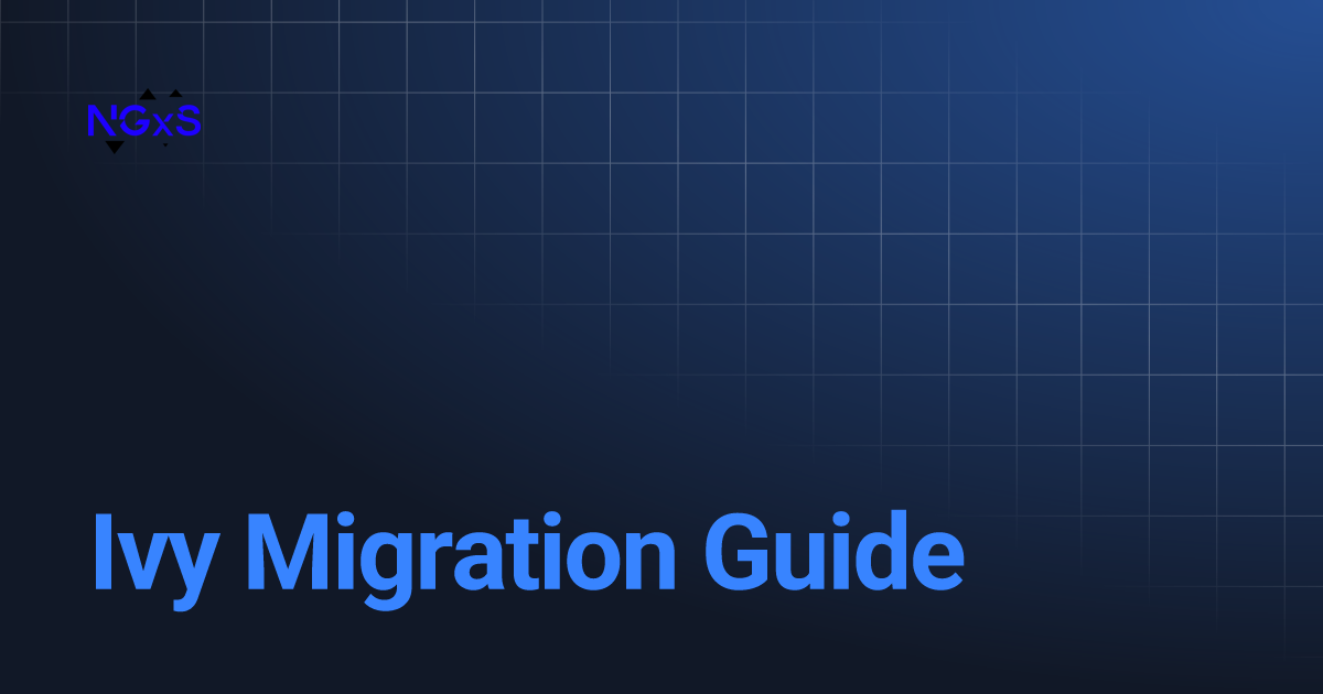 Ivy Migration Guide | NGXS