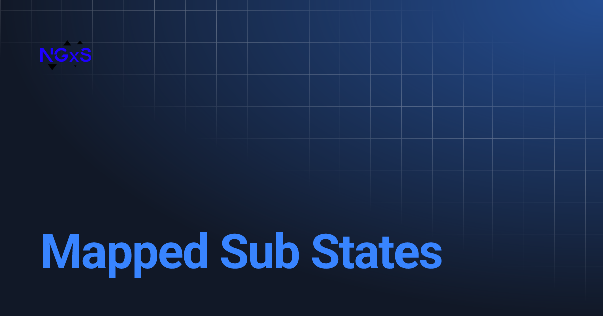 Mapped Sub States | NGXS