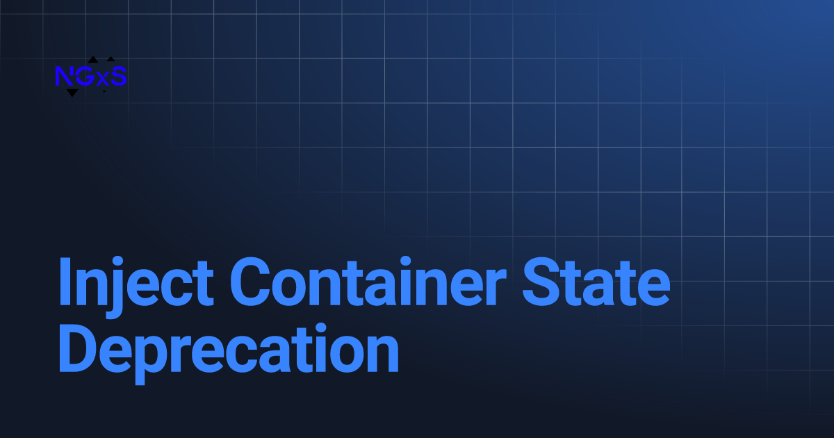 Inject Container State Deprecation | NGXS Inject Container State Deprecation | NGXS