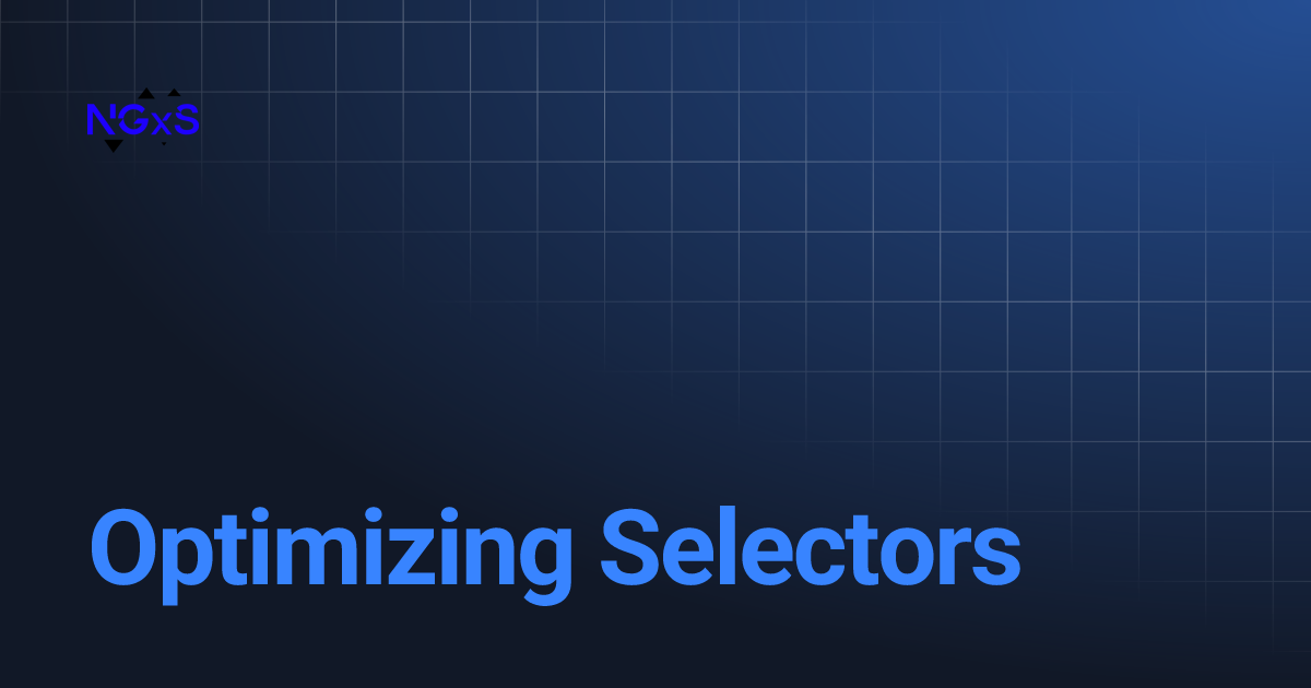 Optimizing Selectors | NGXS